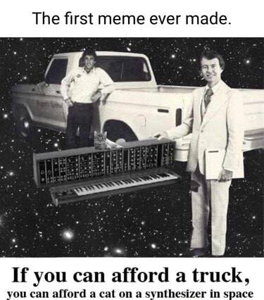 The first meme ever made If you can afford a truck, you can afford cal ...