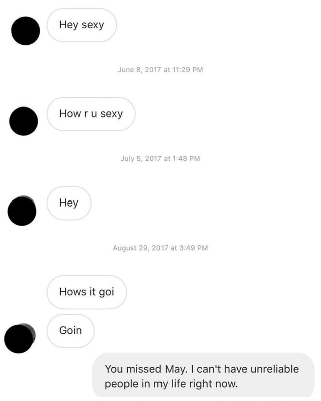 Hey sexy June at How ru sexy July Hey August 29, 2017 at PM Hows it go! Goin You missed May. I ...