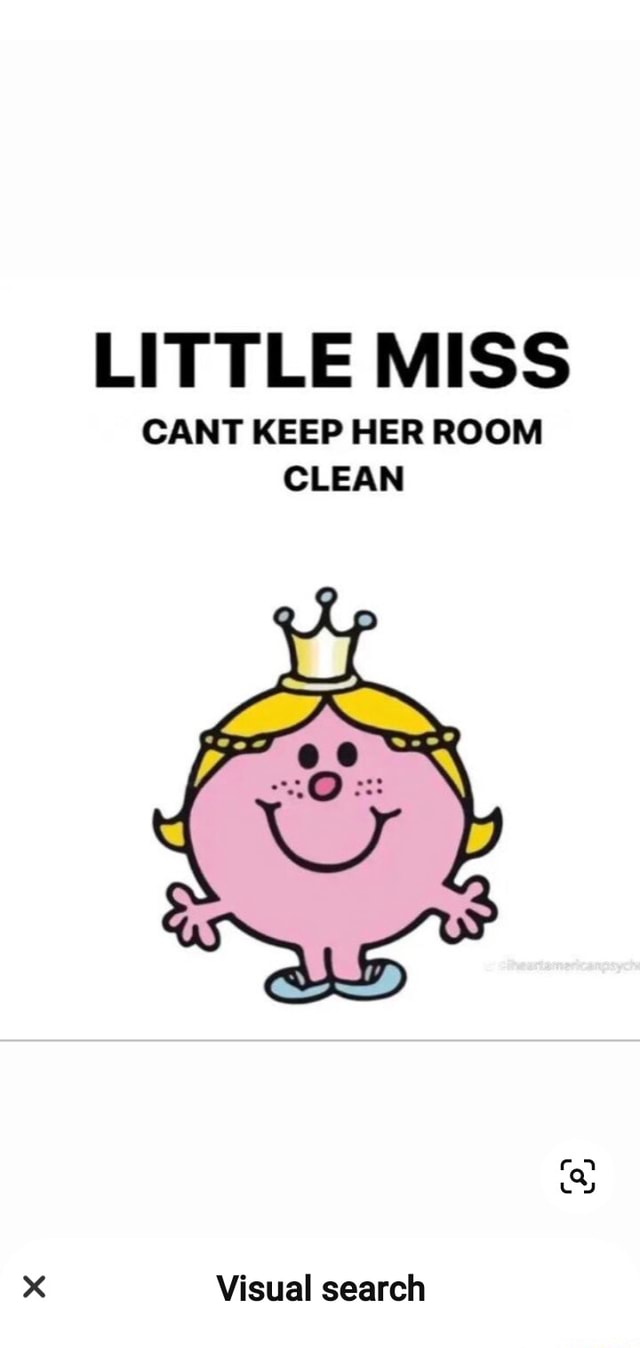 LITTLE MISS CANT KEEP HER ROOM CLEAN Visual search - iFunny
