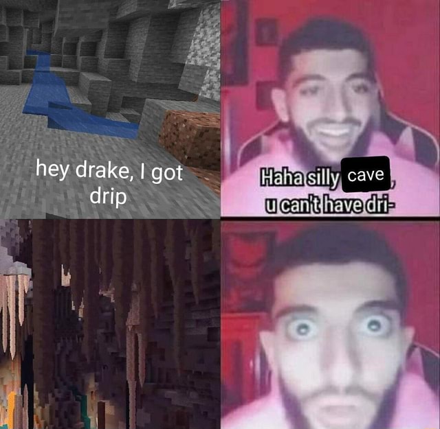 Hey drake, I got oly cave drip + 1 - iFunny