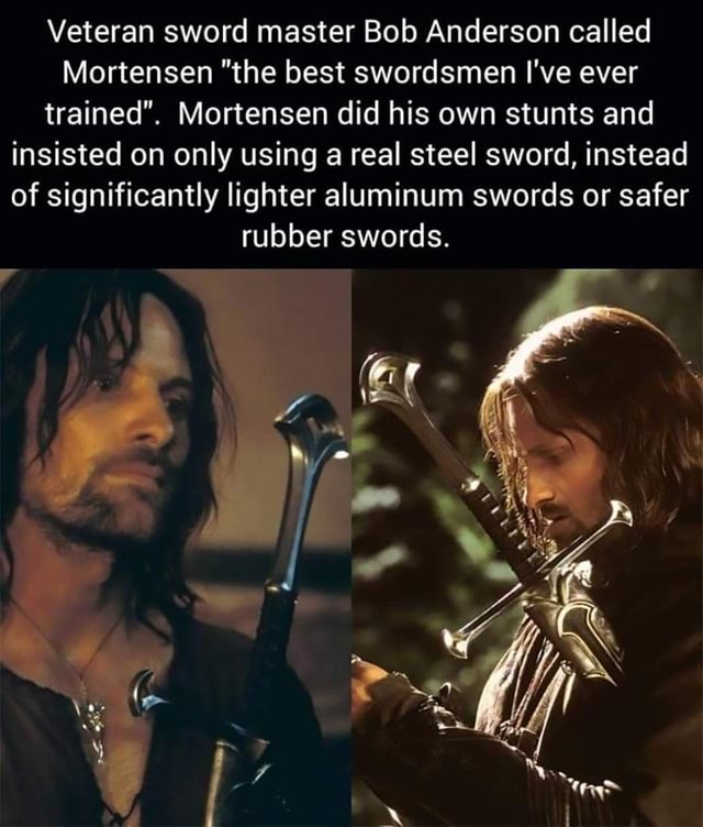 Veteran sword master Bob Anderson called Mortensen "the best swordsmen ...