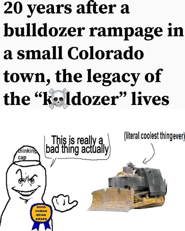 20 years after a bulldozer rampage in a small Colorado town, the legacy ...