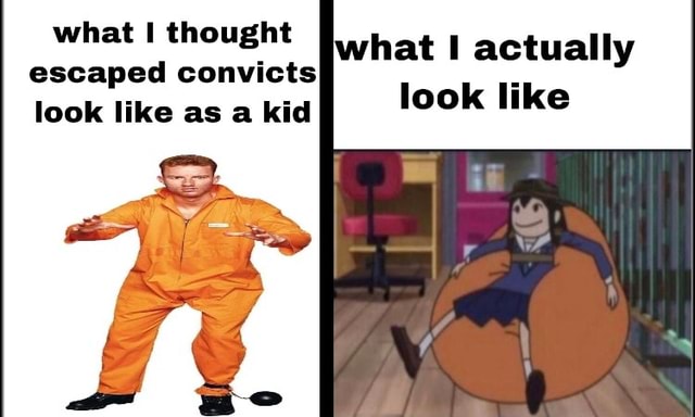 What thought escaped convicts look like as a kid what actually look ...