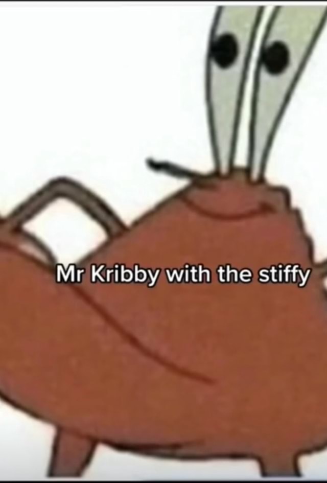 Mr Kribby with the stiffy. , =ur - iFunny