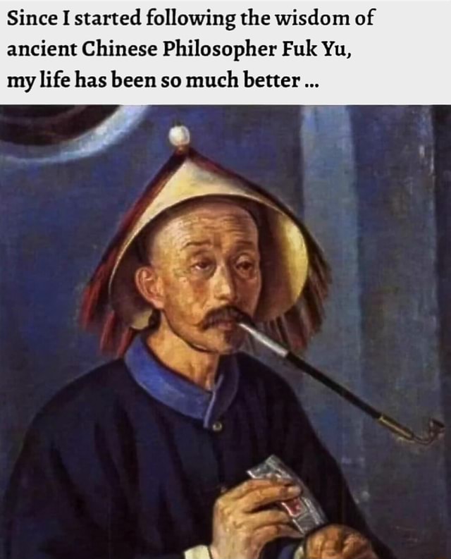 Since I started following the wisdom of ancient Chinese Philosopher Fuk Yu, my life has been so ...