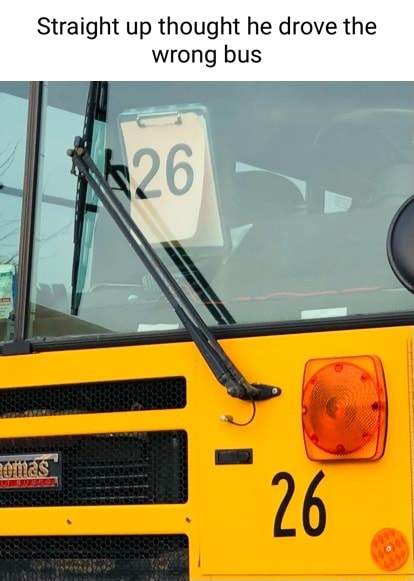 Straight up thought he drove the wrong bus - iFunny