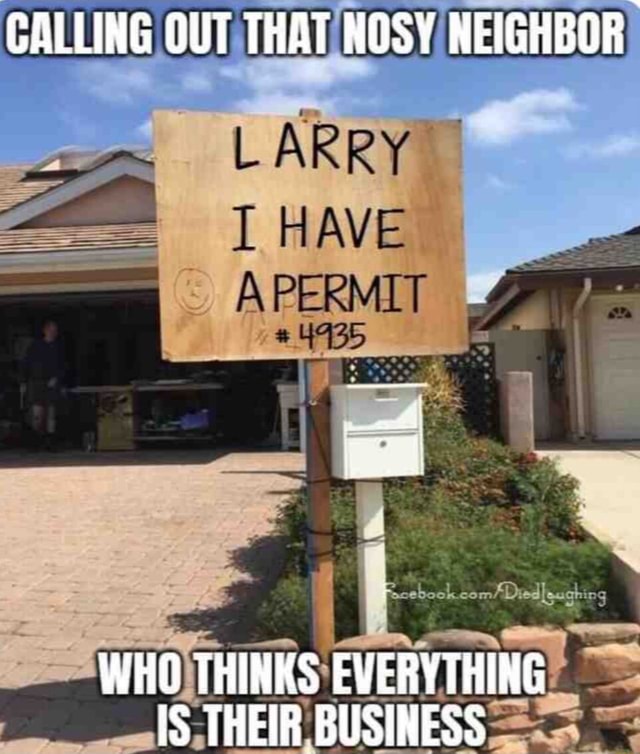 CALLING OUT THAT NOSY/ NEIGHBOR LARRY I HAVE PERMIT WHO THINKS ...
