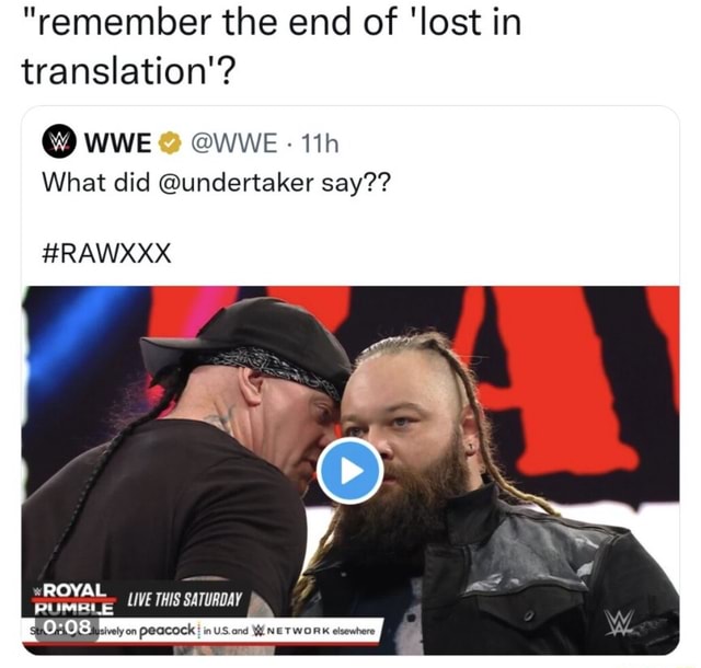 "remember the end of 'lost in translation'? I WWE ewe What did @undertaker say?? HRAWXXX *ROYAL ...