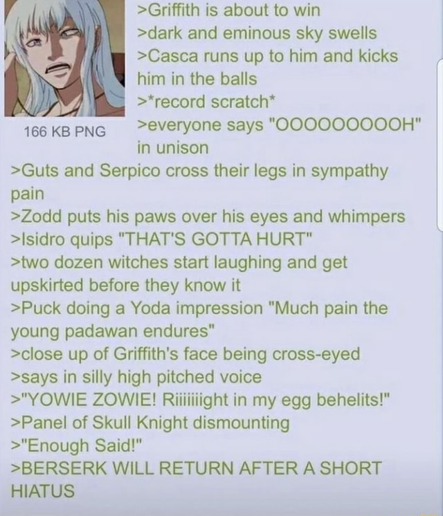 >Griffith is about to win >dark and eminous sky swells >Casca runs up ...