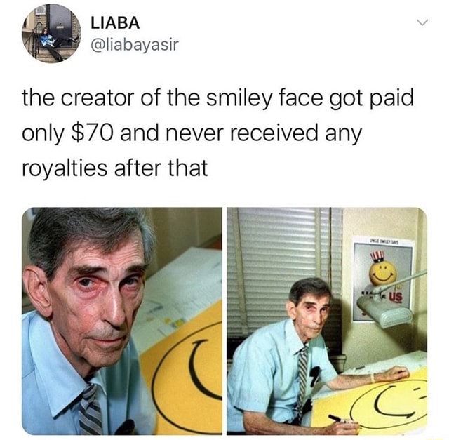 The creator of the smiley face got paid only $70 and never received any ...