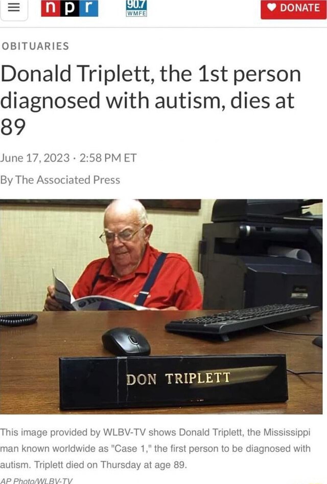 OBITUARIES Donald Triplett, the Ist person diagnosed with autism, dies ...