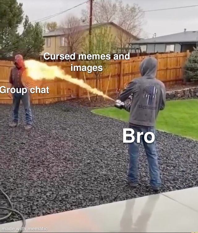 Cursed memes and images Group chat made with Bro - iFunny