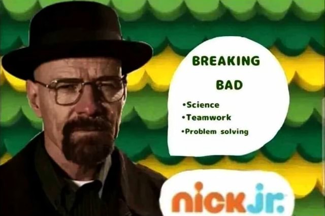 BREAKING BAD *Science *Teamwork *Problem solving - iFunny