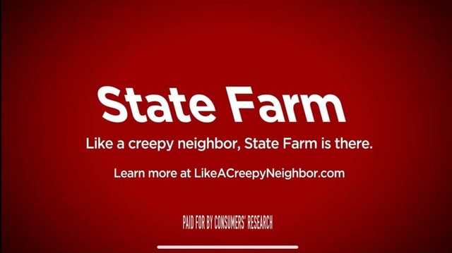 State Farm Like a creepy neighbor, State Farm is there. Learn more at ...