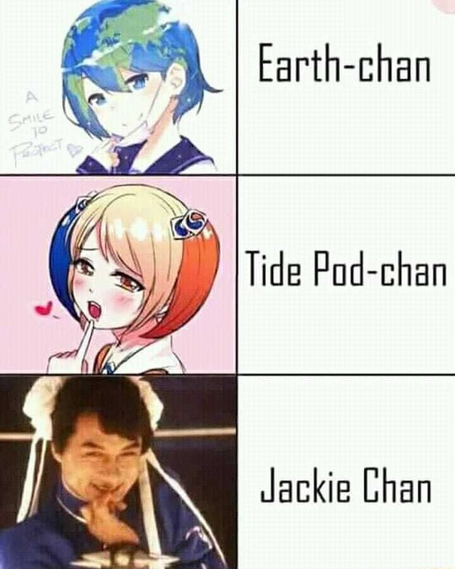 Earth-chan Tide Pod-chan Jackie Chan - iFunny