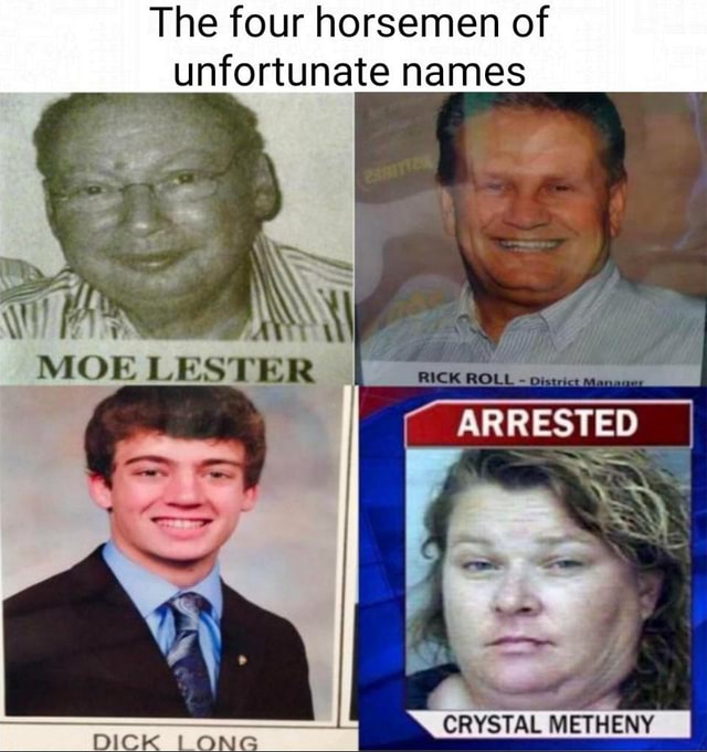 The four horsemen of unfortunate names MOE LESTER ARRESTED CRYSTAL - iFunny