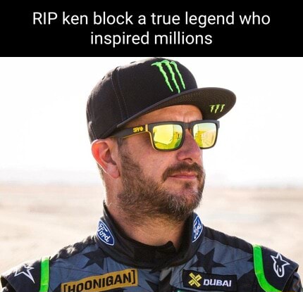 RIP ken block a true legend who inspired millions - iFunny