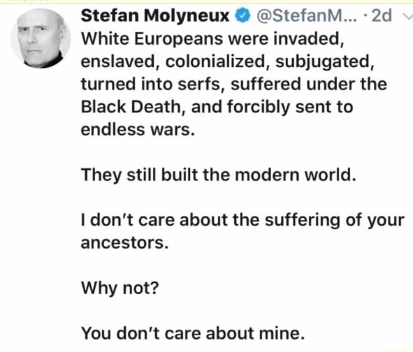 Stefan Molyneux @StefanM... White Europeans were invaded, enslaved ...