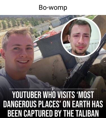 Bo-womp YOUTUBER WHO VISITS 'MOST DANGEROUS PLACES' ON EARTH HAS BEEN ...