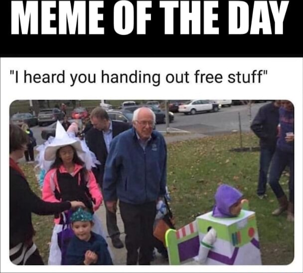 MEME OF THE DAY "I heard you handing out free stuff" - America’s best ...