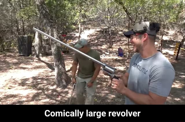 Comically large revolver - Comically large revolver - iFunny Brazil
