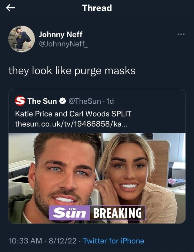 SS Thread Johnny Neff @JohnnyNeff_ they look like purge masks S The Sun @ @TheSun id Katie Price ...