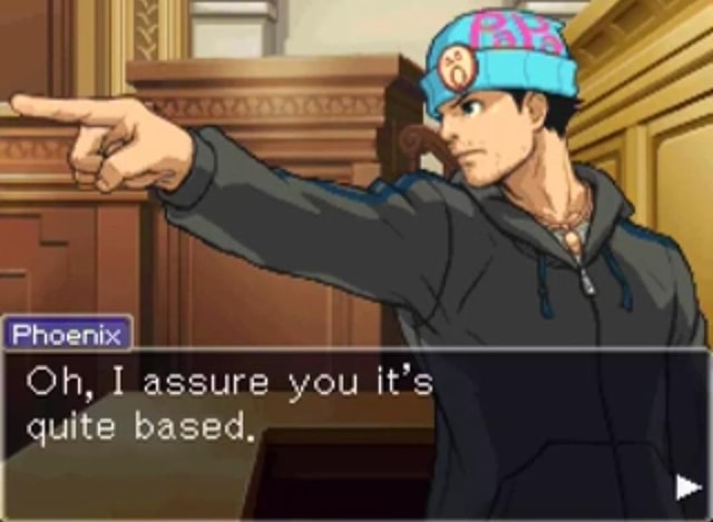 Oh, I assure you it's quite based. - iFunny