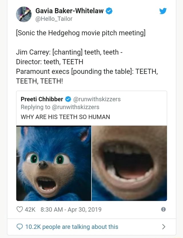 [Sonic the Hedgehog movie pitch meeting] Jim Carrey: [chanting] teeth ...