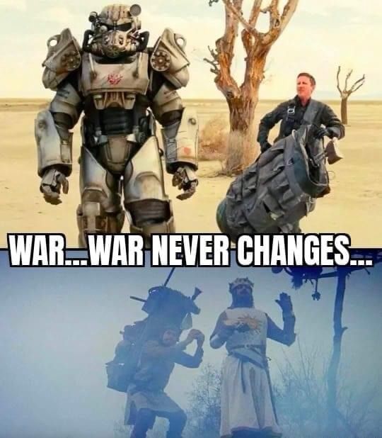 WAR...WAR NEVER CHANGES... - iFunny