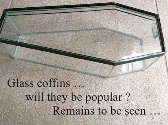 Glass coffins will they be popular ? Remains to be seen - America’s ...