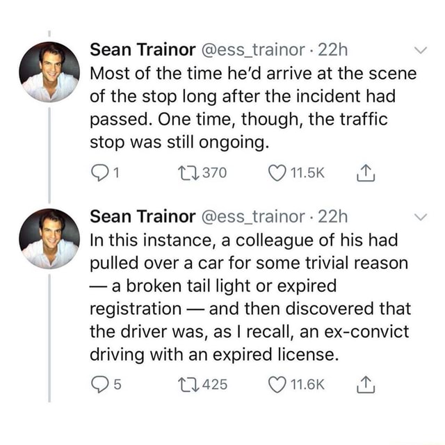 Sean Trainor @ess_trainor - Most of the time he'd arrive at the scene ...