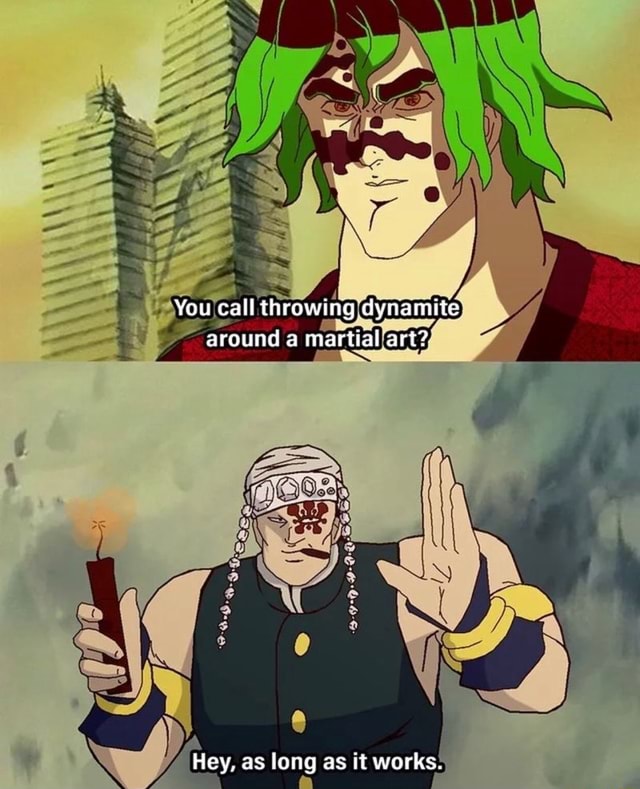 You call throwing dynamite around a martial art? Hey, as long as it ...