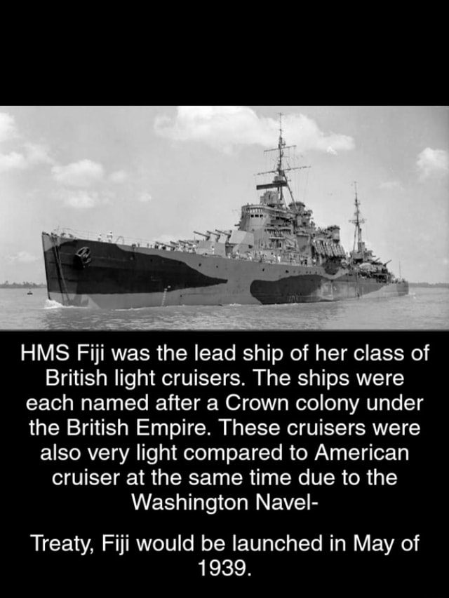 HMS Fiji was the lead ship of her class of British light cruisers. The ...