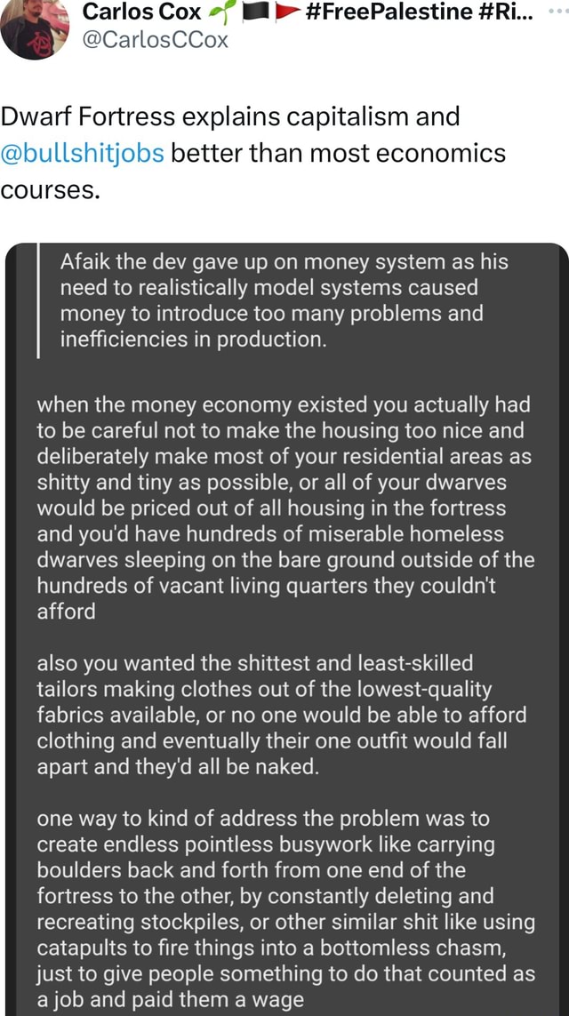 Carlos Cox #FreePalestine #Ri... Dwarf Fortress explains capitalism and ...