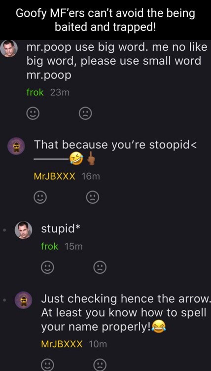 Goofy MF'ers can't avoid the being baited and trapped! mr.poop use big ...