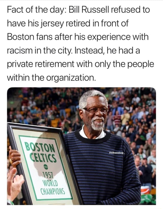 Fact of the day: Bill Russell refused to have his jersey retired in ...