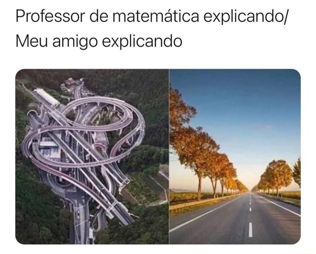 Professor de matemática explicando/ Meu amigo explicando - iFunny