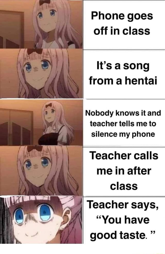 Phone goes off in class It’s a song from a hentai Nobody knows it and ...