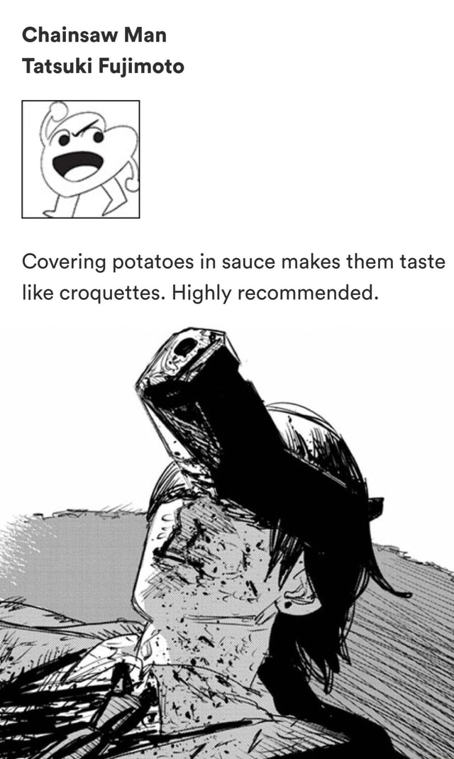 Chainsaw Man Tatsuki Fujimoto Covering potatoes in sauce makes them ...