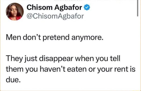 Agbator @ChisomAgbatior Men don't pretend anymore. They just disappear ...