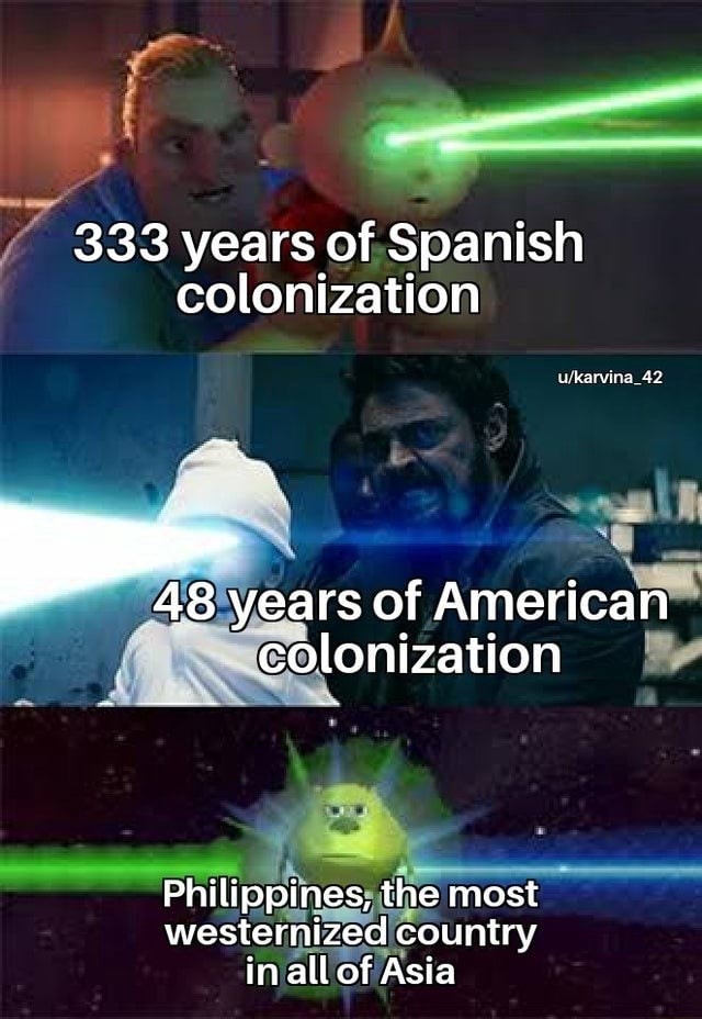 333 years of Spanish colonization 48 years of American colonization ...