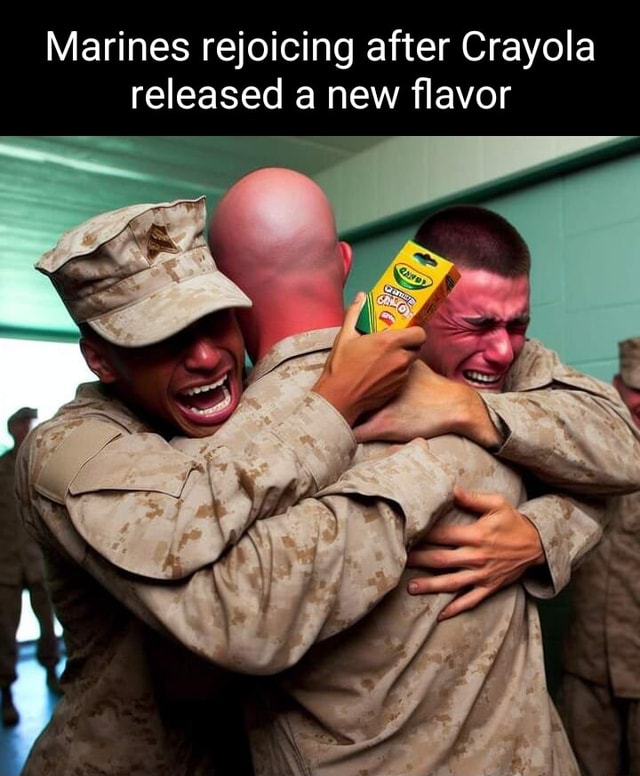 Marines rejoicing after Crayola released a new flavor - iFunny