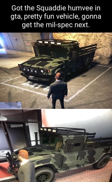 Got the Squaddie humvee in gta, pretty fun vehicle, gonna get the mil ...