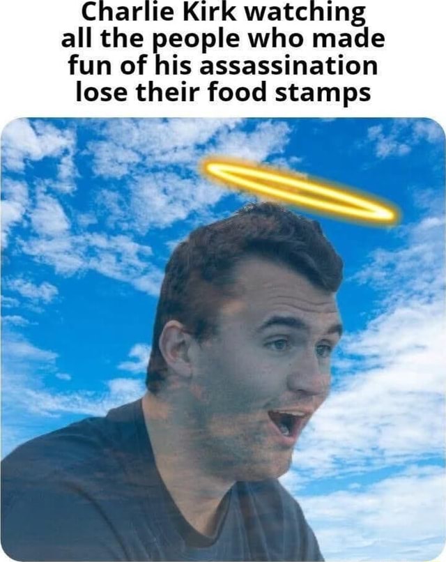 Charlie Kirk ing all the people who made fun of his assassination lose ...