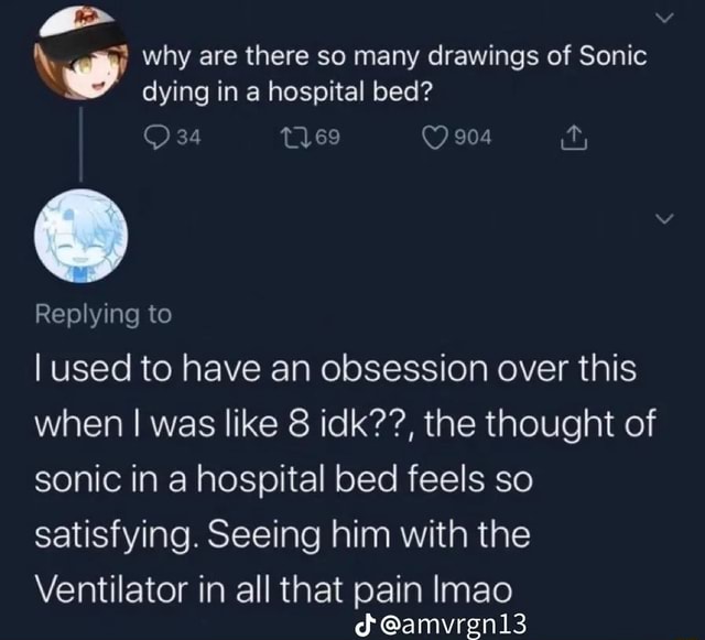 \ why are there so many drawings of Sonic dying in a hospital bed? 34 ...