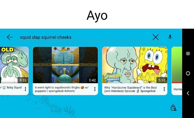 Squid slap squirrel cheeks it went right to squidwardss thighs @w/ Why ...