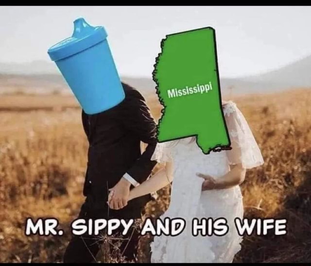 MR. SIPPY HIS WIFE - iFunny