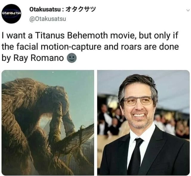 @Otakusatsu the facial motion-captu by Ray Romano I want a Titanus ...