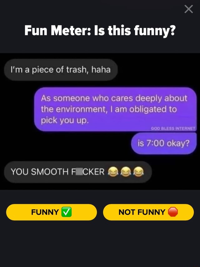 Meters Is this I'm a piece of trash, haha As someone who cares deeply ...