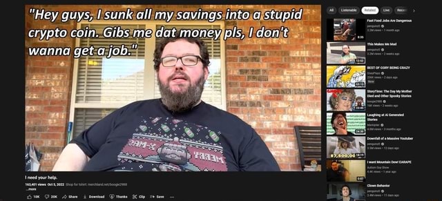 "Hey guys, I sunk all my savings into a stupid crypto coin. Gibs me dat ...